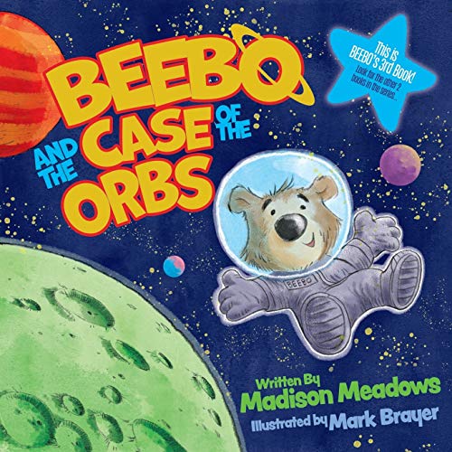 Beebo and the Case of the Orbs: Meadows, Madison, Brayer, Mark ...