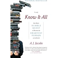 The Know-It-All: One Man's Humble Quest to Become the Smartest Person ...
