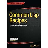 Common Lisp Recipes: A Problem-Solution Approach: Weitz, Edmund: 9781484211779: Amazon.com: Books