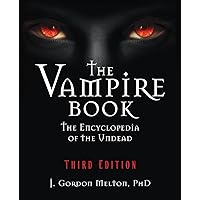 The Vampire Book: The Encyclopedia of the Undead (The Real Unexplained! Collection): Melton, J ...