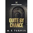 Amazon.com: Quite by Chance (Meredith & Hodge Novels): 9781999673420 ...