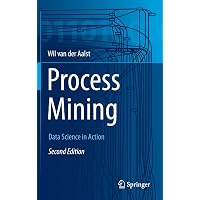 Process Mining: Data Science in Action: van der Aalst, Wil M. P ...