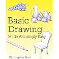 Basic Drawing Made Amazingly Easy (Made Amazingly Easy Series): Hart ...