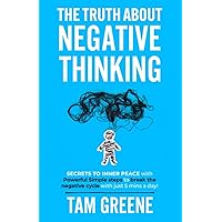 The Truth About Negative Thinking: Secrets to Inner Peace with Powerful ...