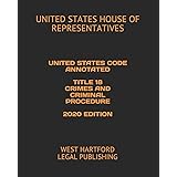 UNITED STATES CODE TITLE 18 CRIMES AND CRIMINAL PROCEDURE 2020 EDITION ...