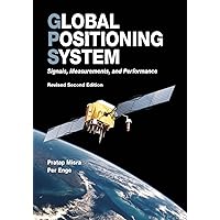 Global Positioning System: Signals, Measurements, and Performance (Revised Second Edition ...