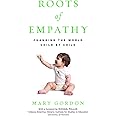 Roots of Empathy: Changing the World, Child by Child: Gordon, Mary ...