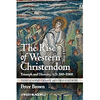 Amazon.com: The Rise of Western Christendom: Triumph and Diversity, A.D ...