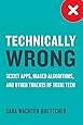 Amazon.com: Technically Wrong: Sexist Apps, Biased Algorithms, and Other Threats of Toxic Tech ...