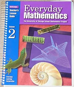Everyday Mathematics: Sixth Grade Teacher's Lesson Guide (Volume 2 ...
