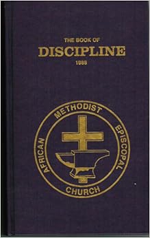 The Book of Discipline of the AFRICAN METHODIST EPISCOPAL CHURCH - 1988 ...