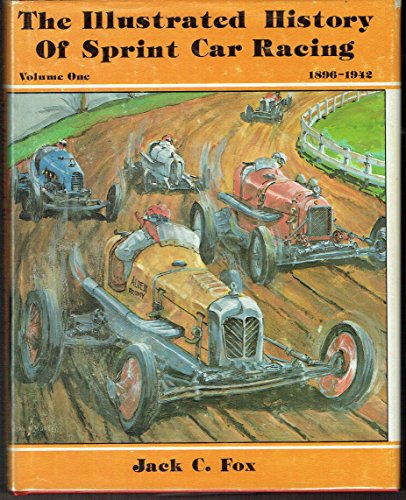 The Illustrated History of Sprint Car Racing, Vol. 1: 1896-1942: Fox ...
