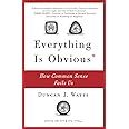 Everything Is Obvious: How Common Sense Fails Us: Watts, Duncan J ...