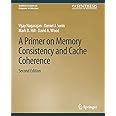 A Primer on Memory Consistency and Cache Coherence, Second Edition ...