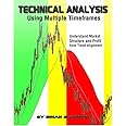 Amazon.com: Technical Analysis Using Multiple Timeframes: 9781598795806: Brian Shannon: Books