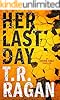 Her Last Day (Jessie Cole Book 1) - Kindle edition by T.R. Ragan ...