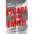 Escape from Earth: A Secret History of the Space Rocket: MacDonald ...