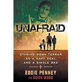 Unafraid: Staring Down Terror as a Navy SEAL and Single Dad: Penney ...