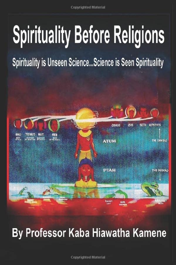 Spirituality Before Religions: Spirituality is Unseen Science...Science ...