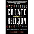 Create Your Own Religion: A How-To Book without Instructions: Bolelli ...