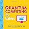 Quantum Computing for Babies (Baby University): Amazon.co.uk: Chris ...