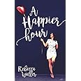 A Happier Hour: Weller, Rebecca: 9780994602305: Amazon.com: Books