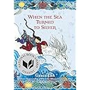 When the Sea Turned to Silver: Grace Lin: 9780316125949: Amazon.com: Books