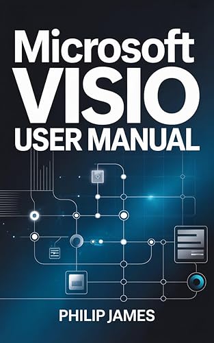 Microsoft Visio User Manual: A Step-by-Step Guide to Creating ...