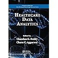 Healthcare Data Analytics (Chapman & Hall/CRC Data Mining and Knowledge Discovery Series): Reddy ...