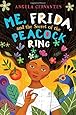 Me, Frida, and the Secret of the Peacock Ring: Cervantes, Angela ...