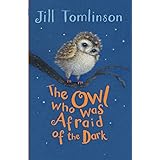 The Owl Who Was Afraid of the Dark: Tomlinson, Jill, Howard, Paul ...