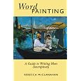 Word Painting: A Guide to Writing More Descriptively: Rebecca ...