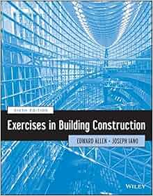 Exercises in Building Construction: Edward Allen, Joseph Iano ...