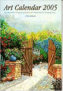 Art Calendar 2005 Reproduced from Originals painted by the Mouth and ...