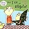 But I Am an Alligator (Charlie and Lola): Lauren Child: 9780448446974 ...