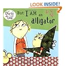 But I Am an Alligator (Charlie and Lola): Lauren Child: 9780448446974 ...