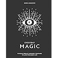 Everyday Magic: Rituals, Spells & Potions to Live Your Best Life ...