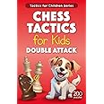 Chess Tactics for Kids Double Attack: More than 200 Puzzles with ...