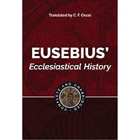 Eusebius' Ecclesiastical History: Complete and Unabridged: Pamphilus ...
