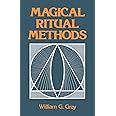 Magical Ritual Methods: Gray, William G.: 9780877284987: Amazon.com: Books