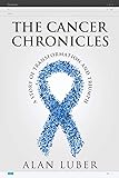 The Cancer Chronicles: Unlocking Medicine's Deepest Mystery: George ...