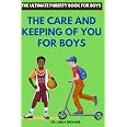 Amazon.com: The Ultimate Puberty Book For Boys: The Care and Keeping of ...