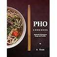 Amazon.com: Pho Cookbook Authentic Vietnamese Soup and Noodles ...
