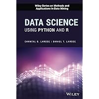 Data Science Using Python and R (Wiley Series on Methods and Applications in Data Mining ...