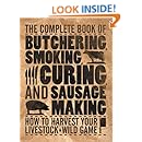 The Complete Book of Butchering, Smoking, Curing, and Sausage Making ...