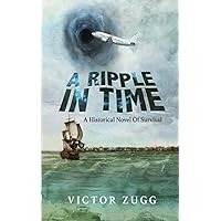 A Ripple In Time: A Historical Novel Of Survival: Zugg, Victor ...
