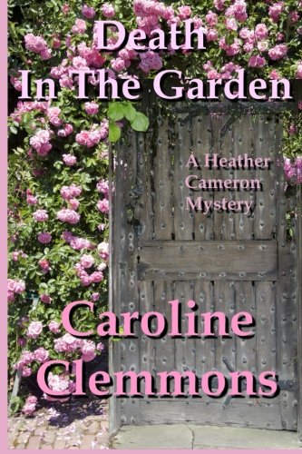 Death In The Garden: A Heather Cameron Mystery (Heather Cameron ...