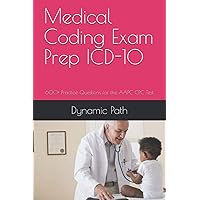 Medical Coding Exam Prep ICD-10: 600+ Practice Questions for the AAPC ...