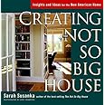 Creating the Not So Big House: Insights and Ideas for the New American ...