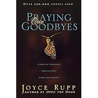 Praying Our Goodbyes: Joyce Rupp: 9781594712050: Amazon.com: Books